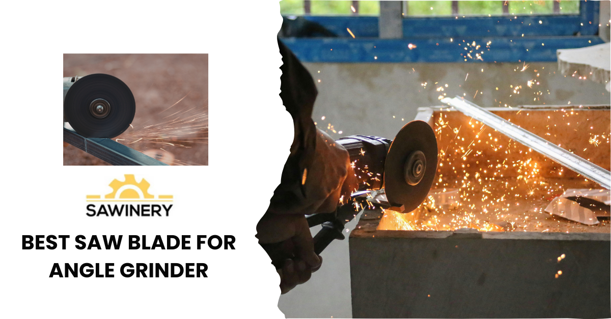 Best Saw Blade for Angle Grinder in 2025 – Sawinery